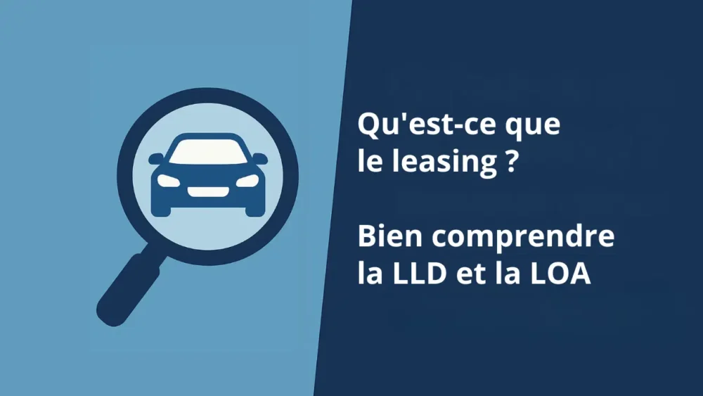 Comprendre le leasing auto : qu'est-ce que vraiment la LLD et la LOA ...